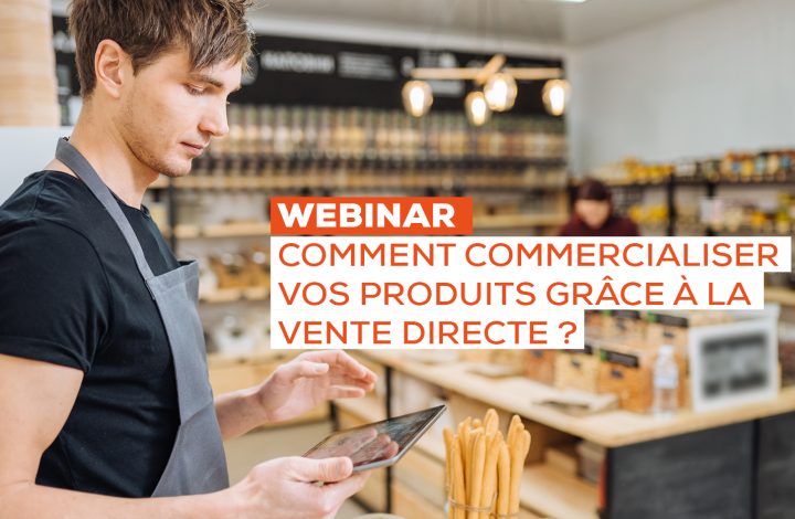 Webinar : commercialiser vos produits grâce à la vente directe ...
